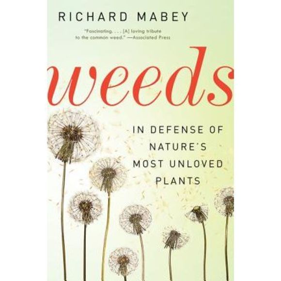 Richard Mabey | Other | Weeds In Defense Of Natures Most Unloved Plants ...